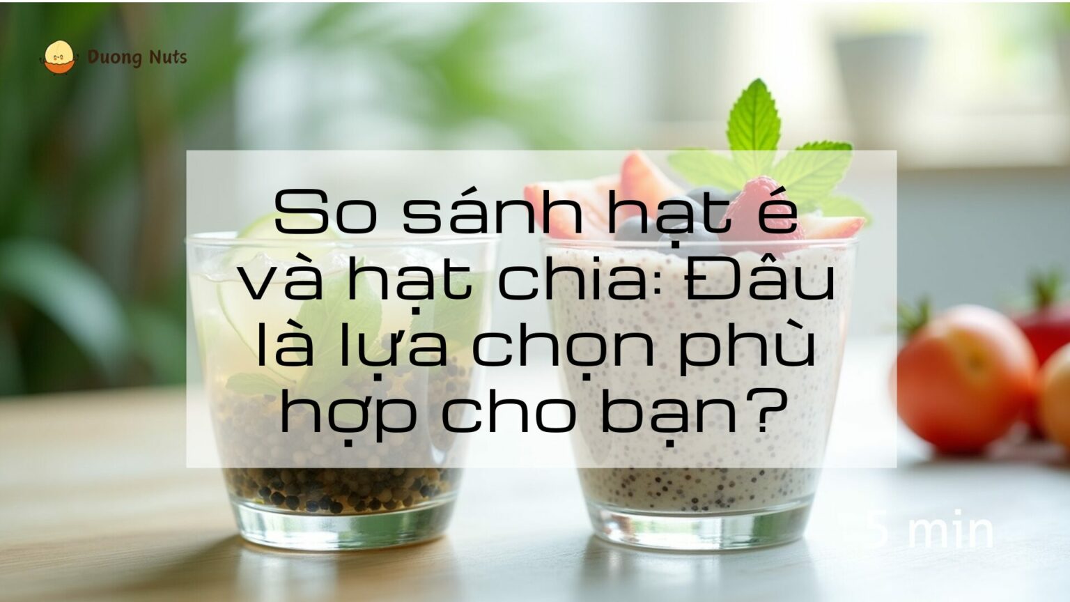 So sánh hạt é và hạt chia chi tiết nhất 2025